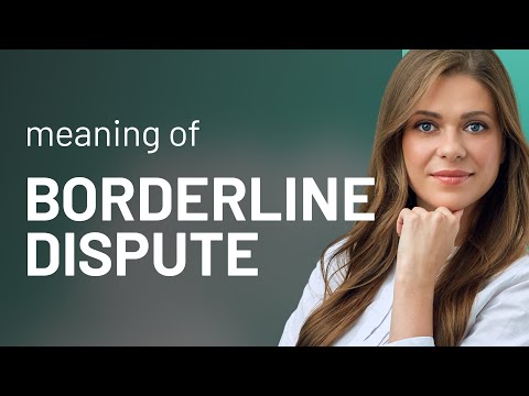 Understanding "Borderline Dispute": A Deep Dive into International Relations