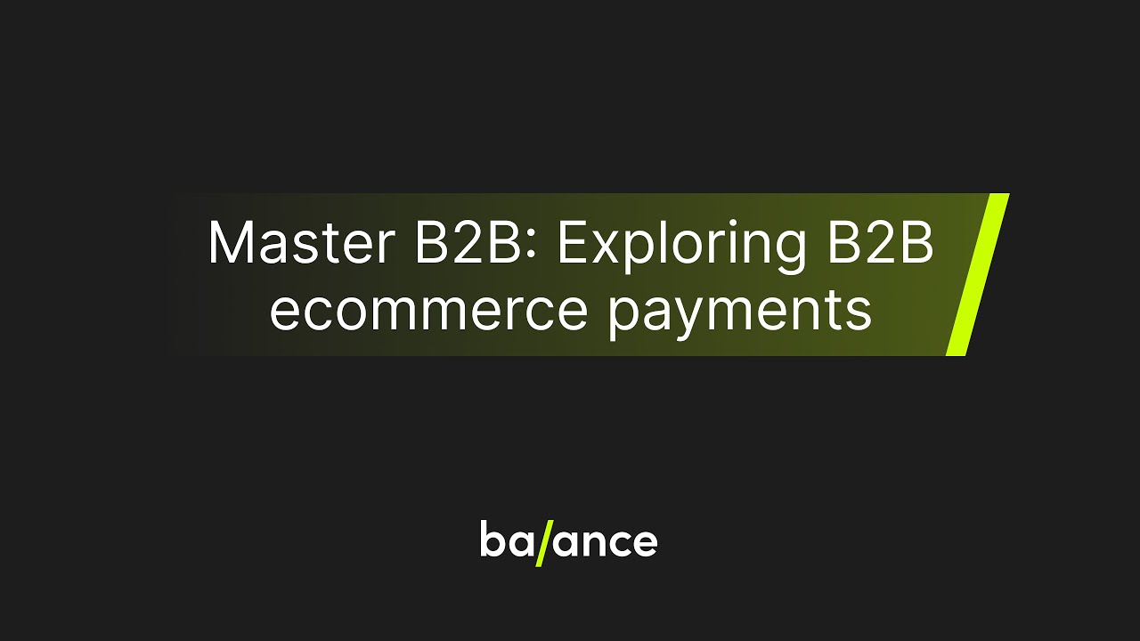 Master B2B: Exploring B2B Ecommerce Payments with Balance CEO, Bar Geron
