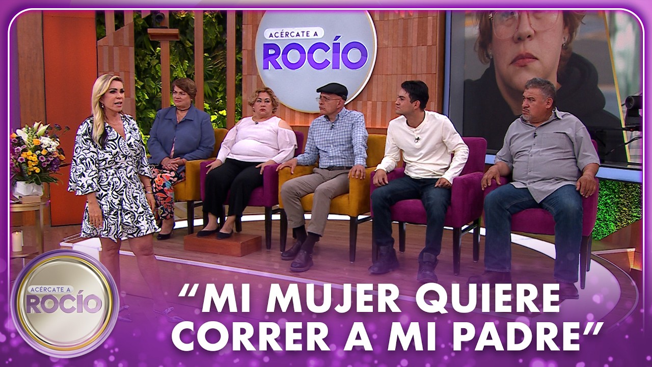 “Mi mujer quiere correr a mi padre” | Acércate a Rocío