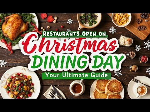 Top 6 Restaurants Open on Christmas Day 2024: Your Ultimate Guide! 🎄
