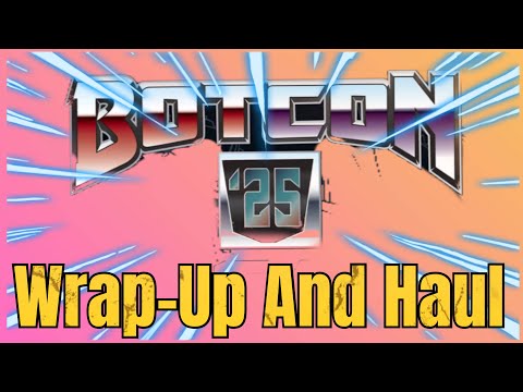 BOTCON 2025 WRAP-UP AND HAUL!!!!