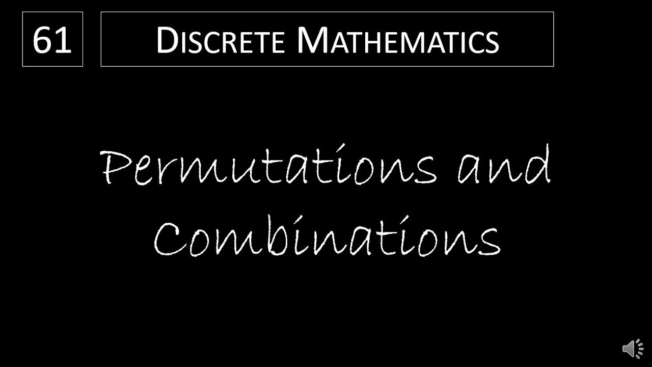 Discrete Math - 6.3.1 Permutations and Combinations