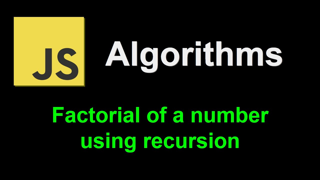 Factorial of a number using recursion | JavaScript Algorithms