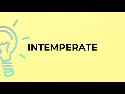 What is the meaning of the word INTEMPERATE?