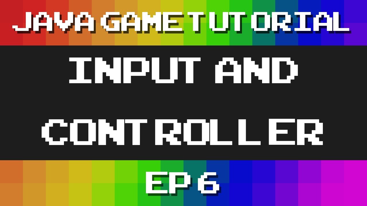 Java Game Tutorial: Ep 6 - Input and Controller