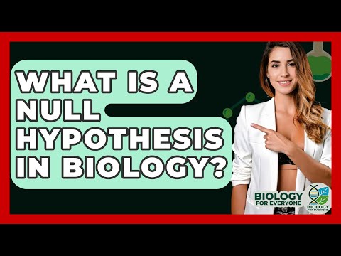What Is A Null Hypothesis In Biology? - Biology For Everyone