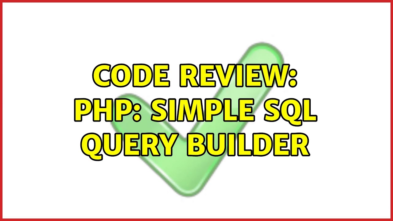 Code Review: PHP: Simple SQL query builder (2 Solutions!!)