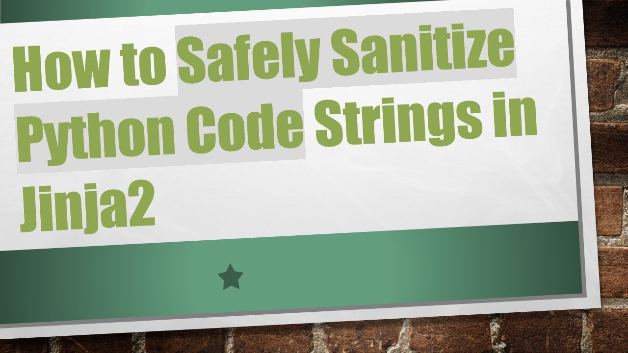 How to Safely Sanitize Python Code Strings in Jinja2