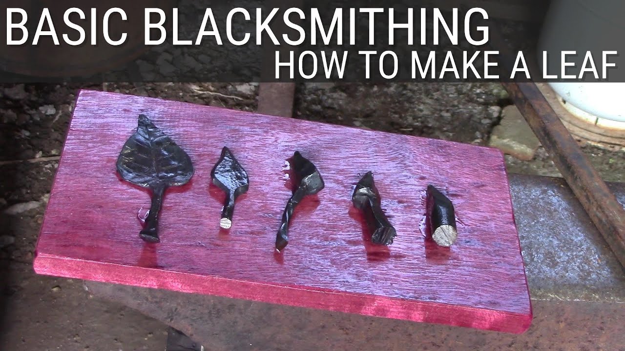 Basic Blacksmithing - Getting Started Blacksmithing - How to Make a Leaf