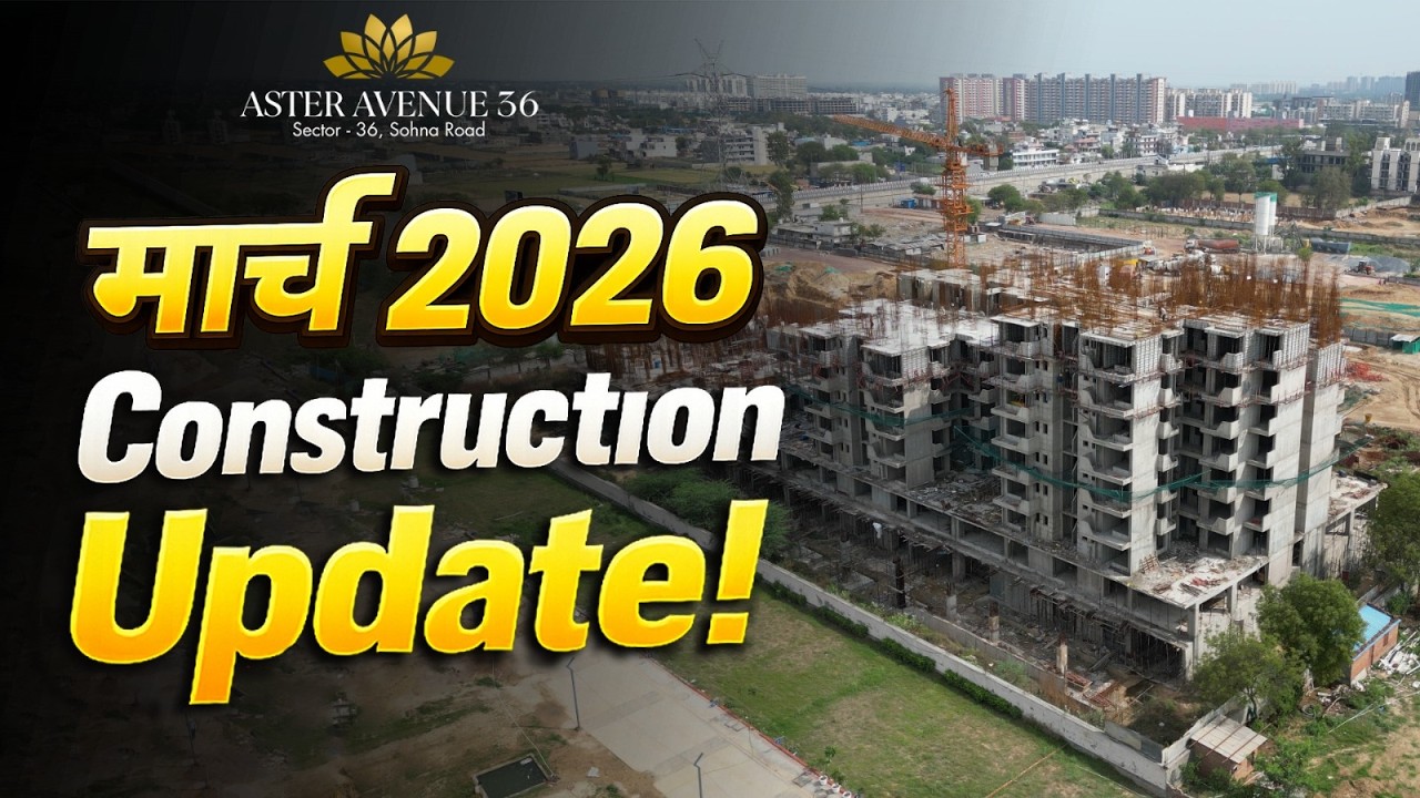Aster Avenue 36 Construction Update | Sector 36 Sohna | Affordable Housing