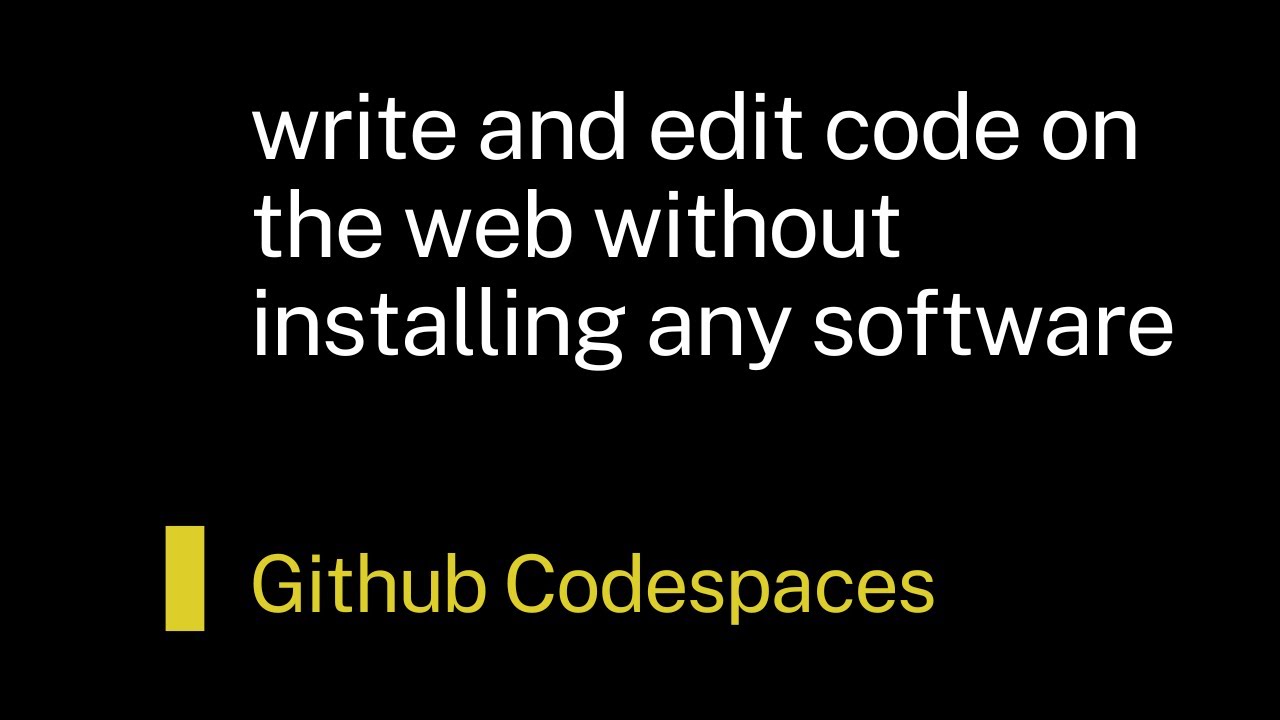 Github Codespaces | write and edit code on the web without installing any software