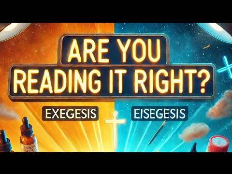 “Exegesis vs. Eisegesis: Are You Misreading the Bible?”