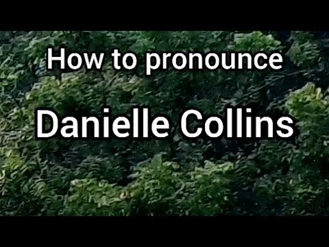 How to Pronounce Danielle Collins