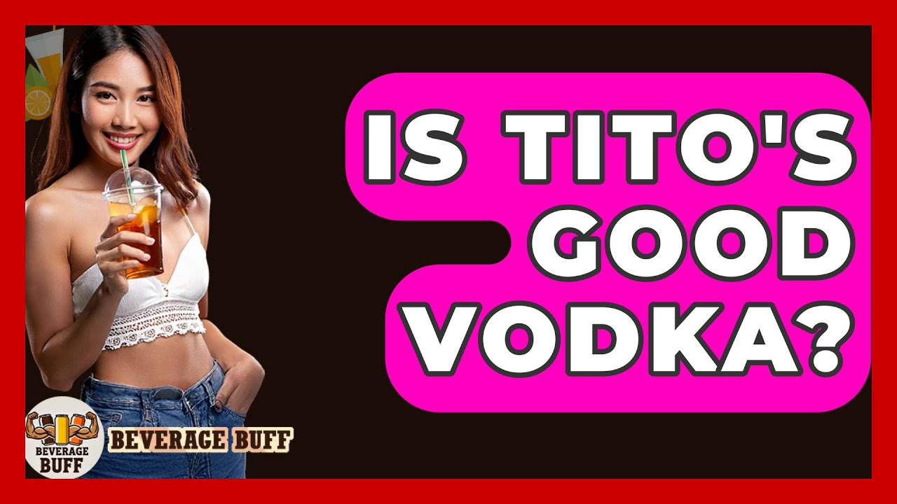 Is Tito's Good Vodka? - Beverage Buff