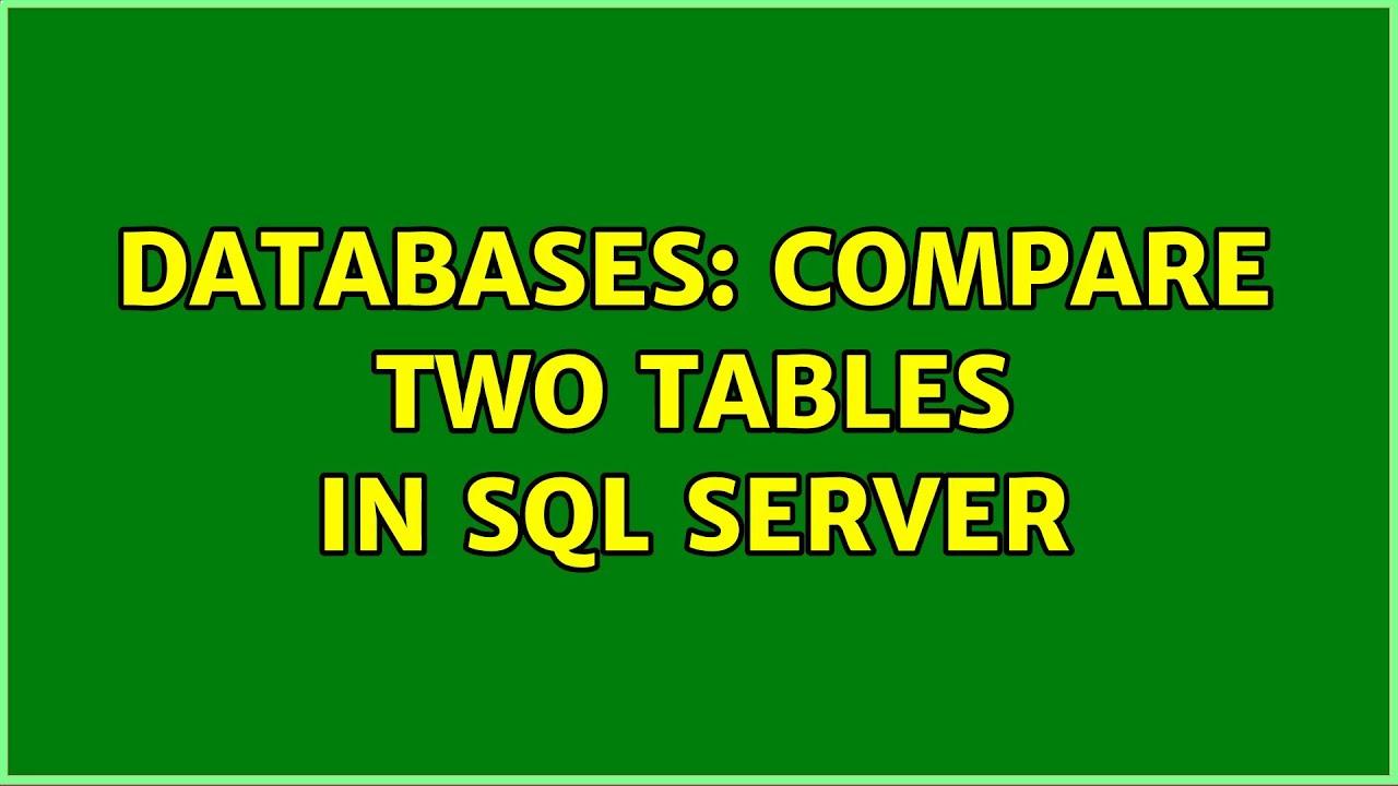 Databases: Compare two tables in SQL Server
