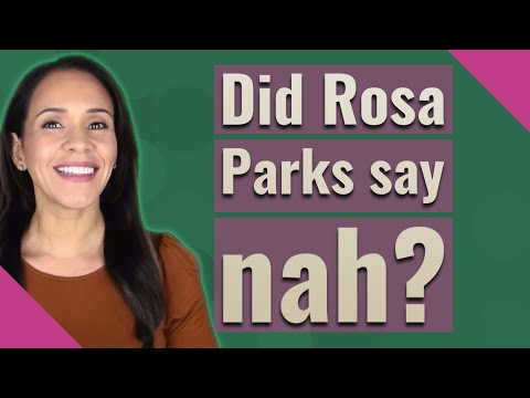 Did Rosa Parks say nah?
