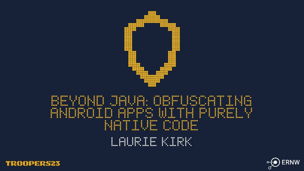 TROOPERS23: Beyond Java: Obfuscating Android Apps with Purely Native Code