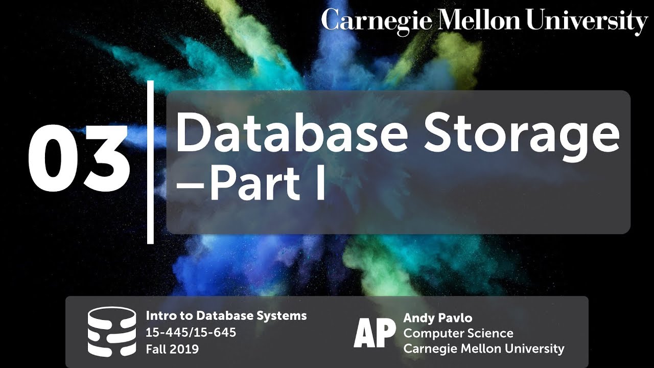 03 - Database Storage I (CMU Databases Systems / Fall 2019)