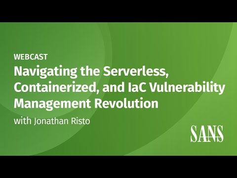 Navigating the Serverless, Containerized, and IaC Vulnerability Management Revolution
