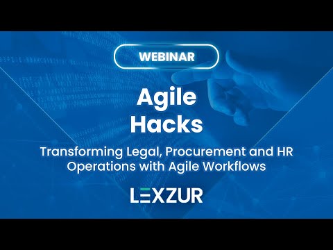 AGILE HACKS | Transforming Legal, Procurement, and HR Operations with Agile Workflows | LEXZUR