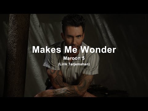 Maroon 5 - Makes Me Wonder (Lyrics) | Lirik Terjemahan