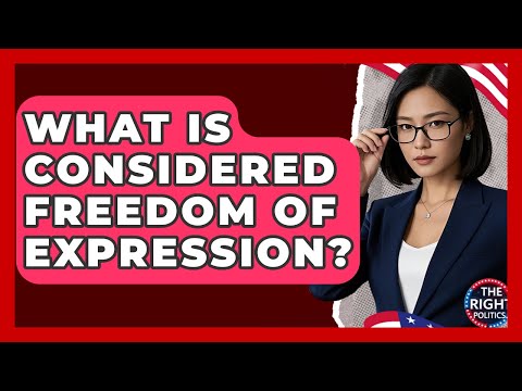 What Is Considered Freedom Of Expression? - The Right Politics