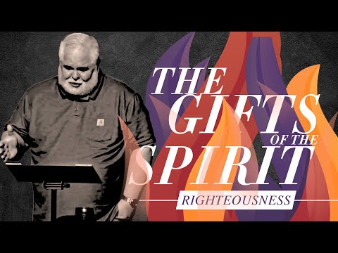 Righteousness | The Gifts of the Holy Spirit