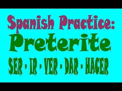 Spanish Practice: Preterite of ser, ir, ver, dar, and hacer