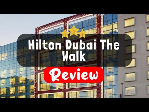 Hilton Dubai The Walk Review - Is This Hotel Worth It?