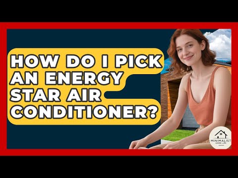 How Do I Pick An Energy Star Air Conditioner? - Minimalist Home Life