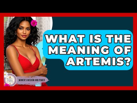 What Is The Meaning Of Artemis? - Womens Wisdom and Power