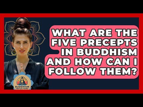 What Are the Five Precepts in Buddhism and How Can I Follow Them? - Buddhism Reflections