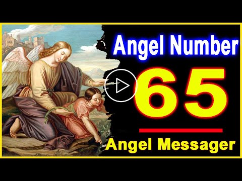 Angel Number 65 | Why Are You Seeing 65? | Universe Message