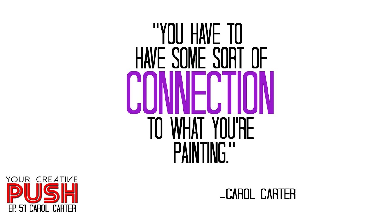 Carol Carter: BE HUMBLE and LISTEN to what your art tells you [Your Creative Push Ep 51]