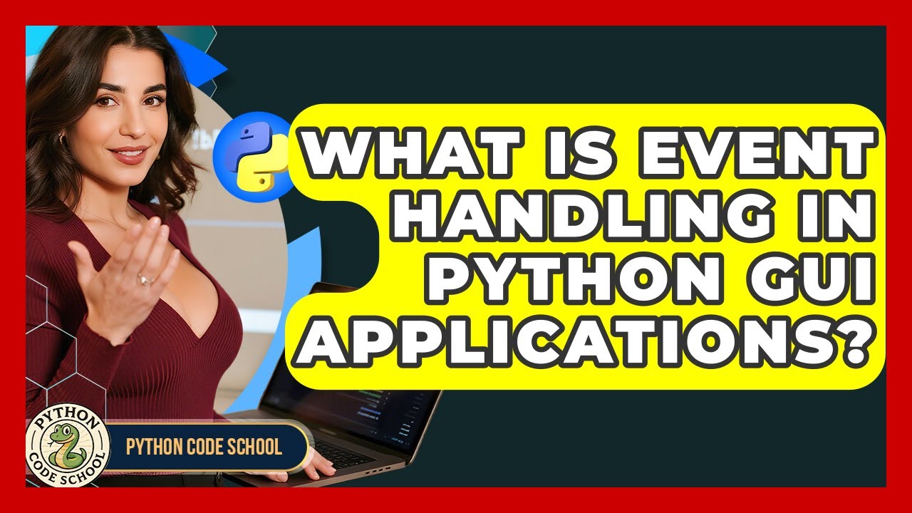 What Is Event Handling In Python GUI Applications? - Python Code School