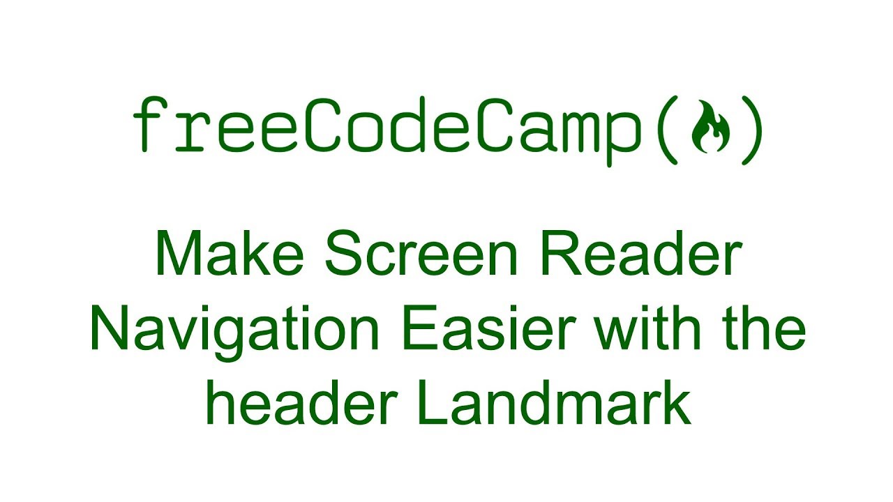 Make Screen Reader Navigation Easier with the header Landmark - Free Code Camp