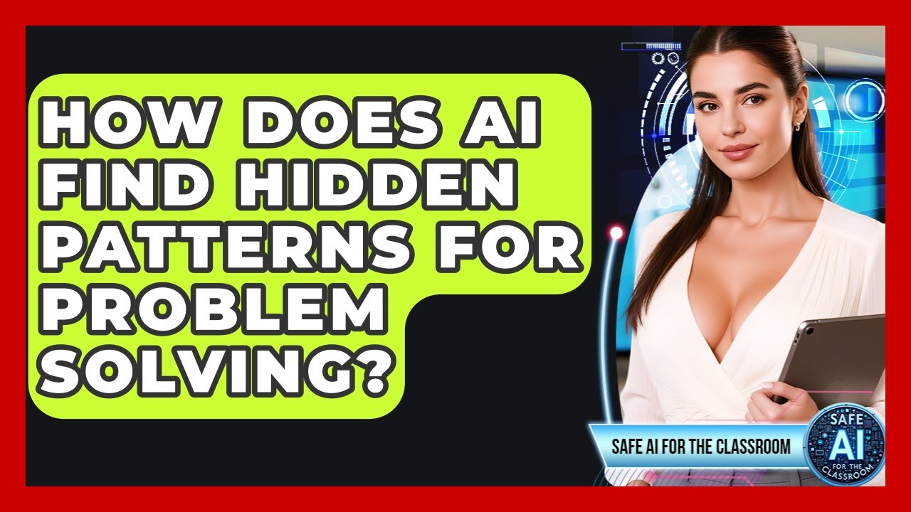 How Does AI Find Hidden Patterns For Problem Solving? - Safe AI for The Classroom
