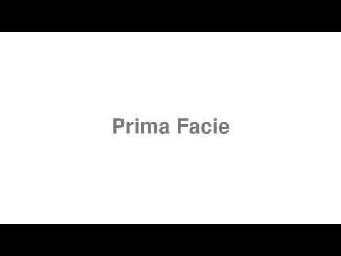 How to Pronounce "Prima Facie"