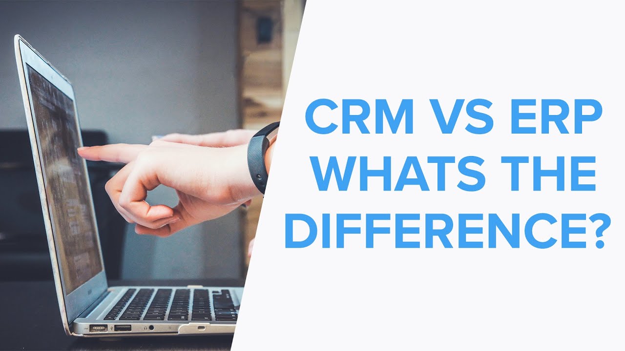 CRM vs ERP - Definition and Explaining the Difference