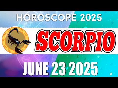โ This will change your life completely daily horoscope ๐ horoscope for today scorpio JUNE 23 2025โ๏ธ