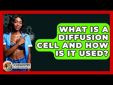 What Is A Diffusion Cell And How Is It Used? - Chemistry For Everyone