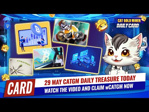 29 May CATGM Daily Treasure Today⚡️CAT GOLD MINER OFFICIAL