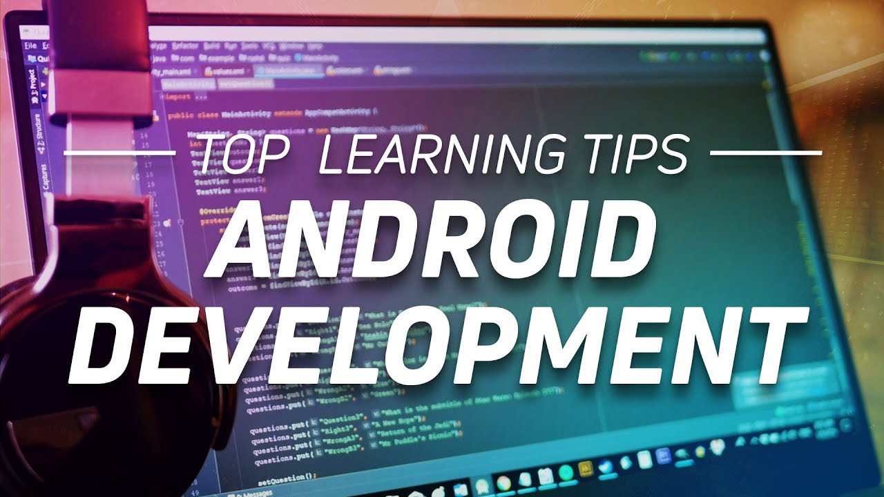 Top Tips to Make Learning Android Development Easier