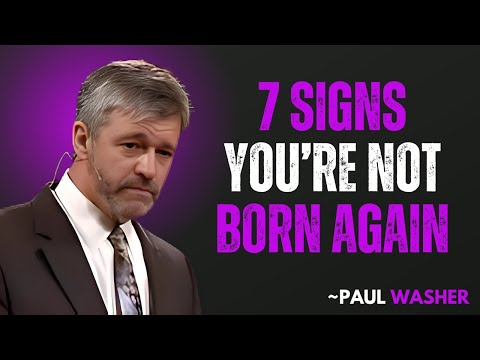 7 Signs You’re NOT Truly Born Again (Even If You Were BAPTIZED) || PAUL WASHER MOTIVATION 🙏🔥"