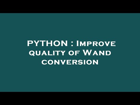 PYTHON : Improve quality of Wand conversion