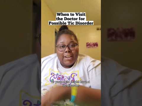 When to See the Doctor For a Possible Tic Disorder