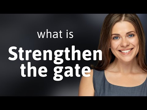 Unlocking the Meaning of "Strengthen the Gate"