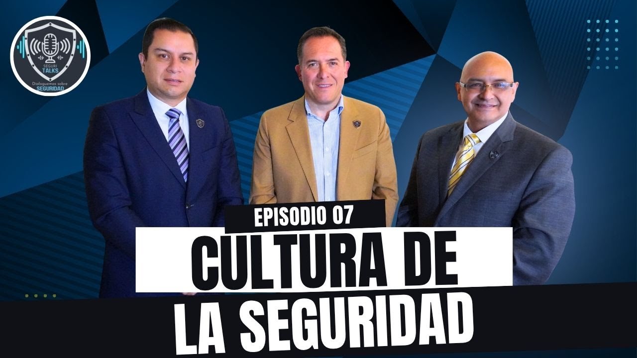 SeguriTalks #7 | Enrique Tapia Padilla: Cultura de la seguridad