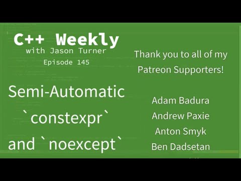 C++ Weekly - Ep 145 - Semi-Automatic `constexpr` and `noexcept`