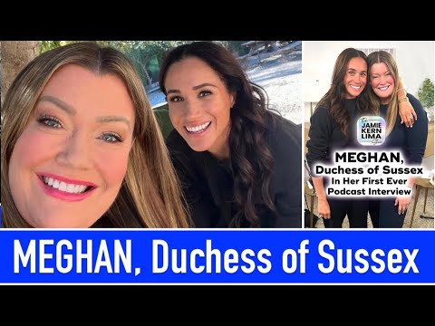 Meghan, Duchess of Sussex in Her First Ever Podcast Interview Review